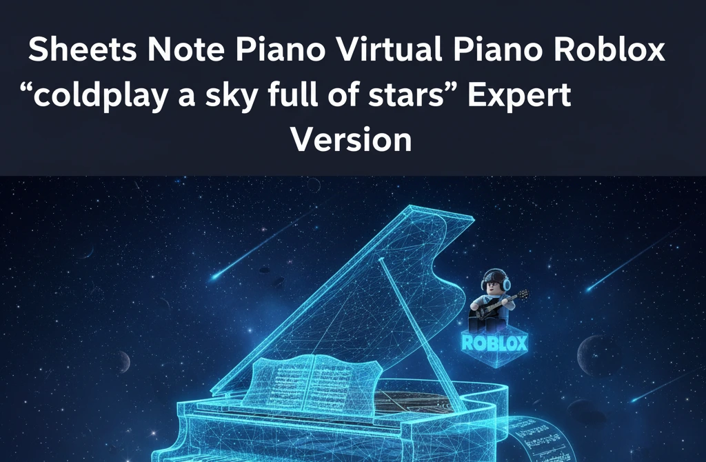 Sheets Note Piano Virtual Piano Roblox “A Sky Full of Stars – Coldplay ...